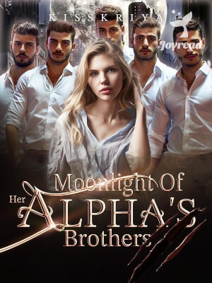 Chapter 8 Pampered By Three Men,Moonlight Of Her Alpha's Brothers @ Joyread