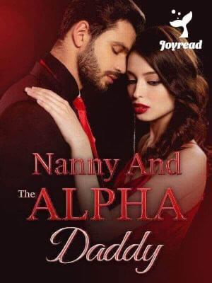 Chapter 52 The Alpha's Gaze,Nanny And The Alpha Daddy @ Joyread