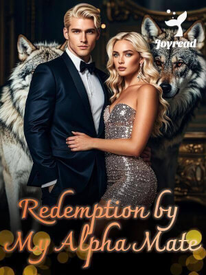 Redemption By My Alpha Mate Novel Read Online, by THJessica - Read Werewolf Stories @ Joyread