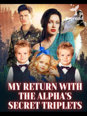 My Return With The Alpha's Secret Triplets Novel Read Online, by ...