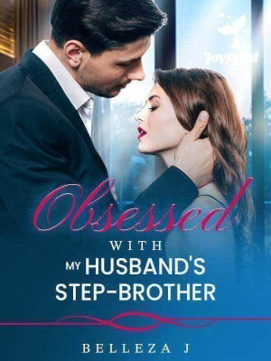 Chapter 4,Obsessed With My Husband's Step-brother @ Joyread