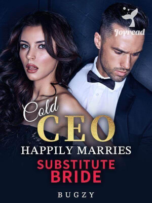Cold CEO Happily Marries Substitute Bride Novel Read Online, by Bugzy - Read Billionaire Stories ...