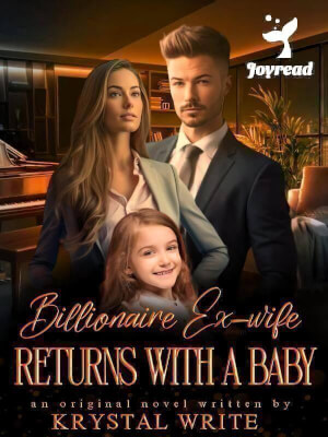 Chapter 89,Billionaire's Ex-wife Returns With A Baby @ Joyread