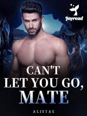Chapter 55 Kissing Her 2,Can't Let You Go, Mate @ Joyread