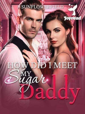 Chapter 71 I Shouldn't Have Gone Out And Left Her Alone,How Did I Meet My Sugar Daddy @ Joyread