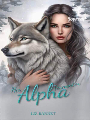 Chapter 5 ,Her Tormentor Alpha @ Joyread