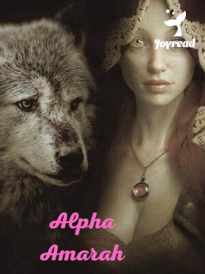 Alpha Amarah Novel Read Online, by Ylyanah - Read Werewolf Stories @ Joyread