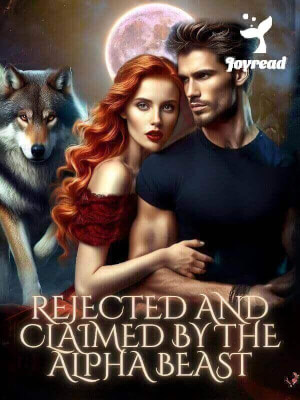 Chapter 7 Crazy In Lust,Rejected And Claimed By The Alpha Beast @ Joyread